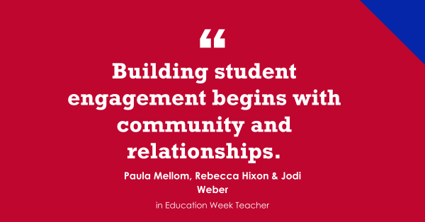 'Building Student Engagement Begins With Community & Relationships ...